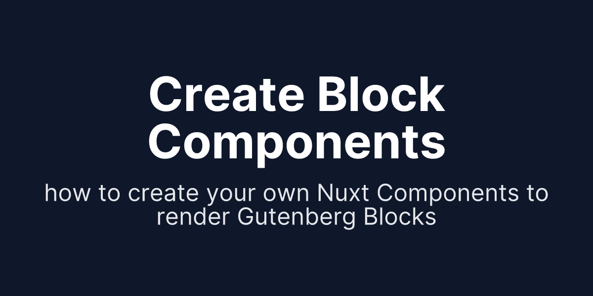 Create Block Components - WPNuxt